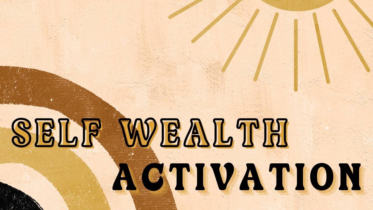 ACTIVATE YOUR SELF WEALTH