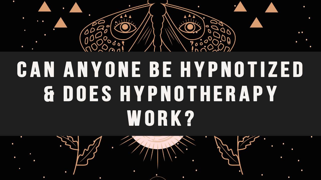 Can Anyone Be Hypnotized & Does Hypnotherapy Work
