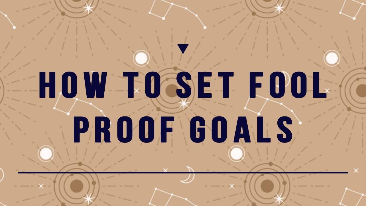 How To Set Fool Proof Goals