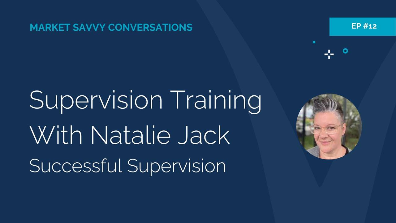 Market Savvy - Natalie Jack Successful Supervision