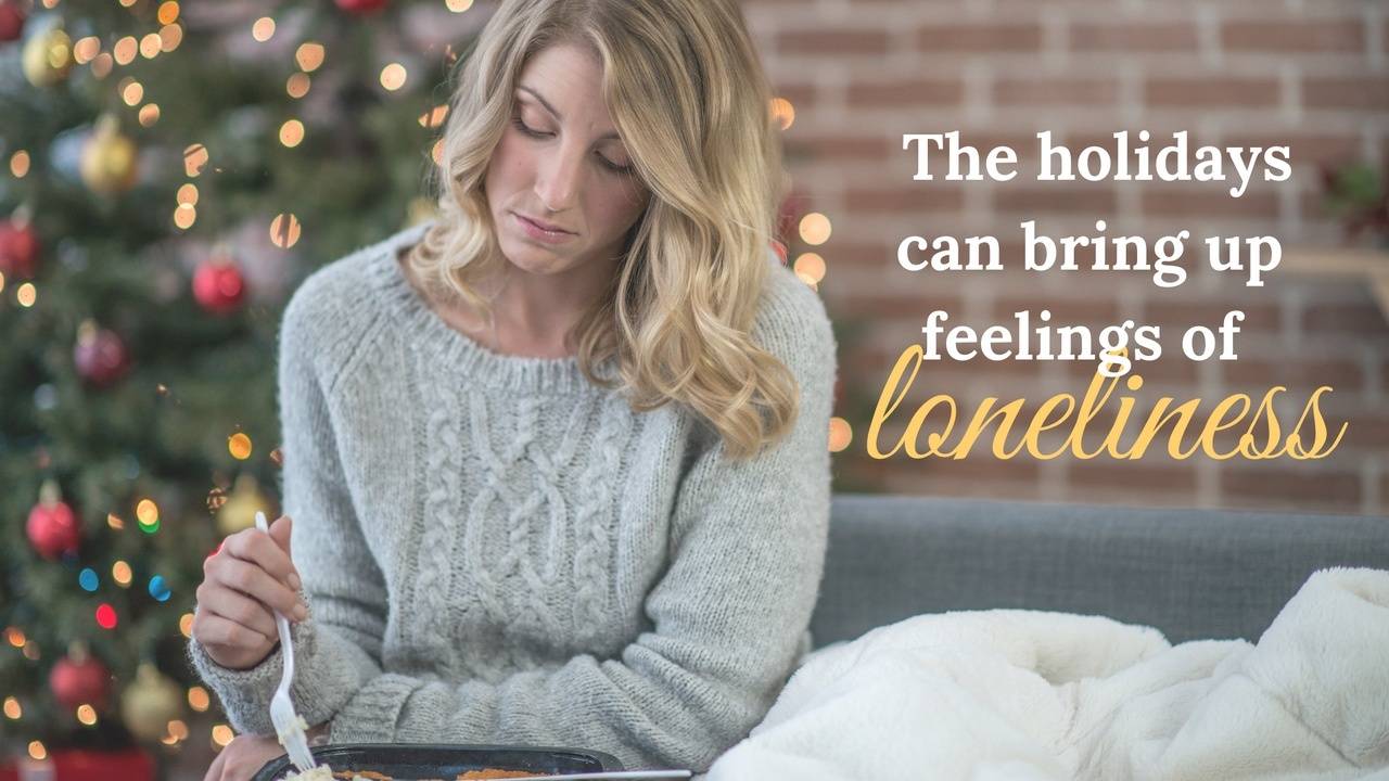 What to do When You’re Feeling Lonely During the Holidays