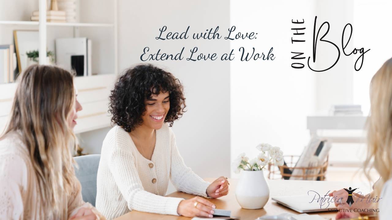 Lead with Love: Extend Love at Work