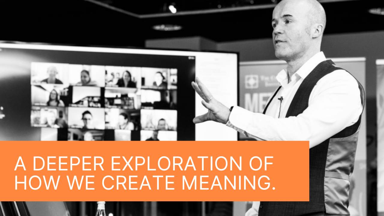 A Deeper Exploration of How We Create Meaning.”