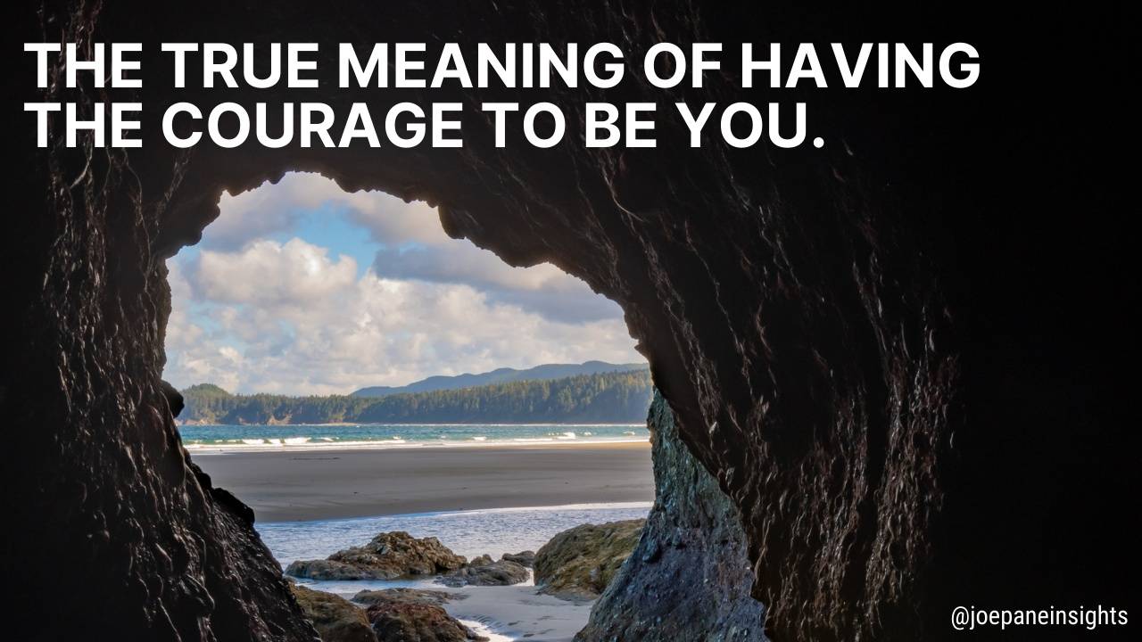 The True Meaning of Having The Courage To Be You