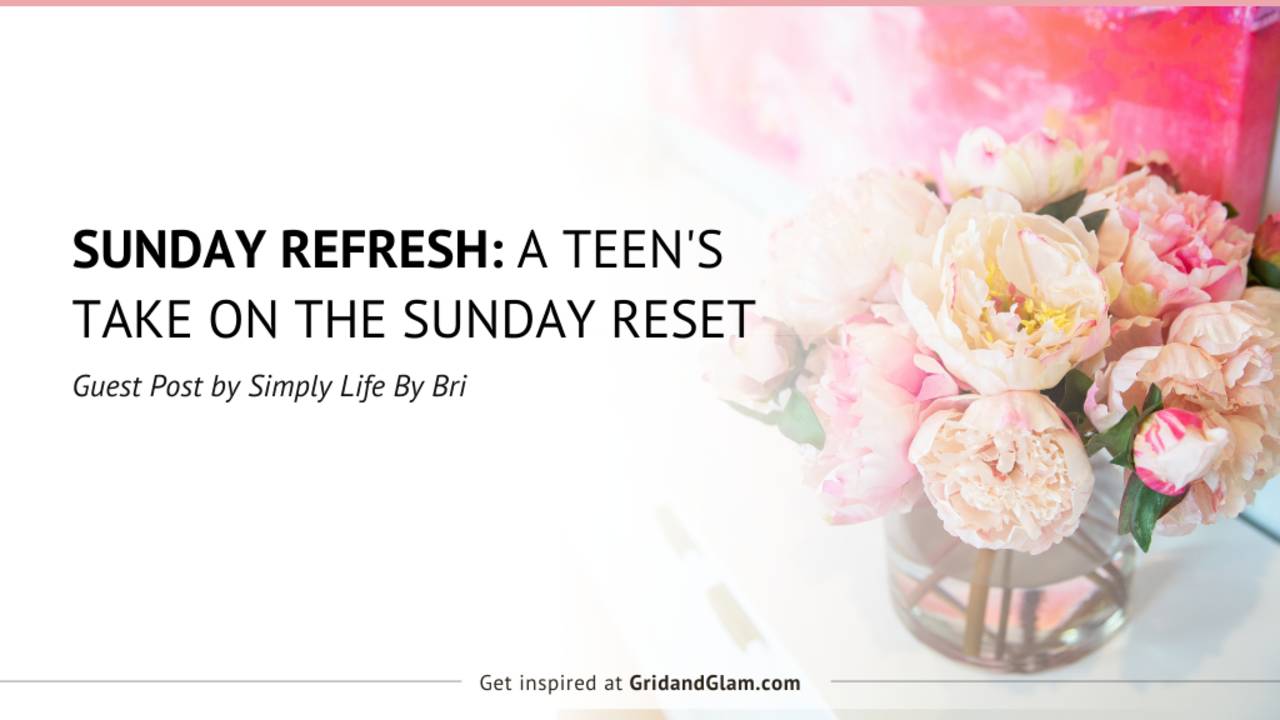 Sunday Refresh: A Teen's Take on the Sunday Reset