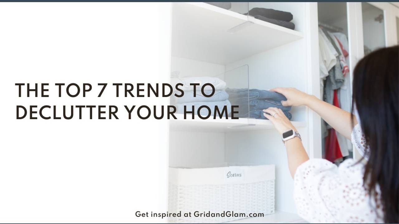 The Top 7 Home Decluttering Trends of 2021 - Grid + Glam Blog