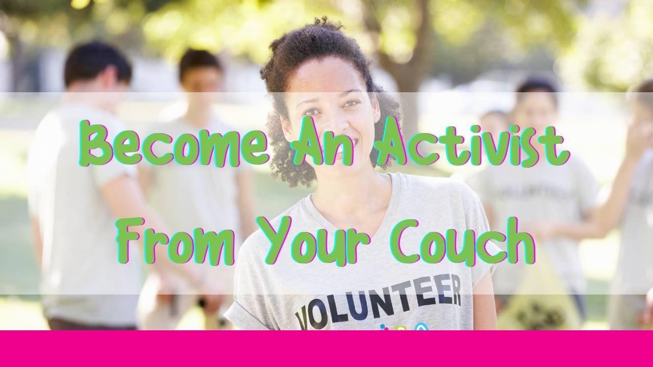 Become An Activist From Your Couch