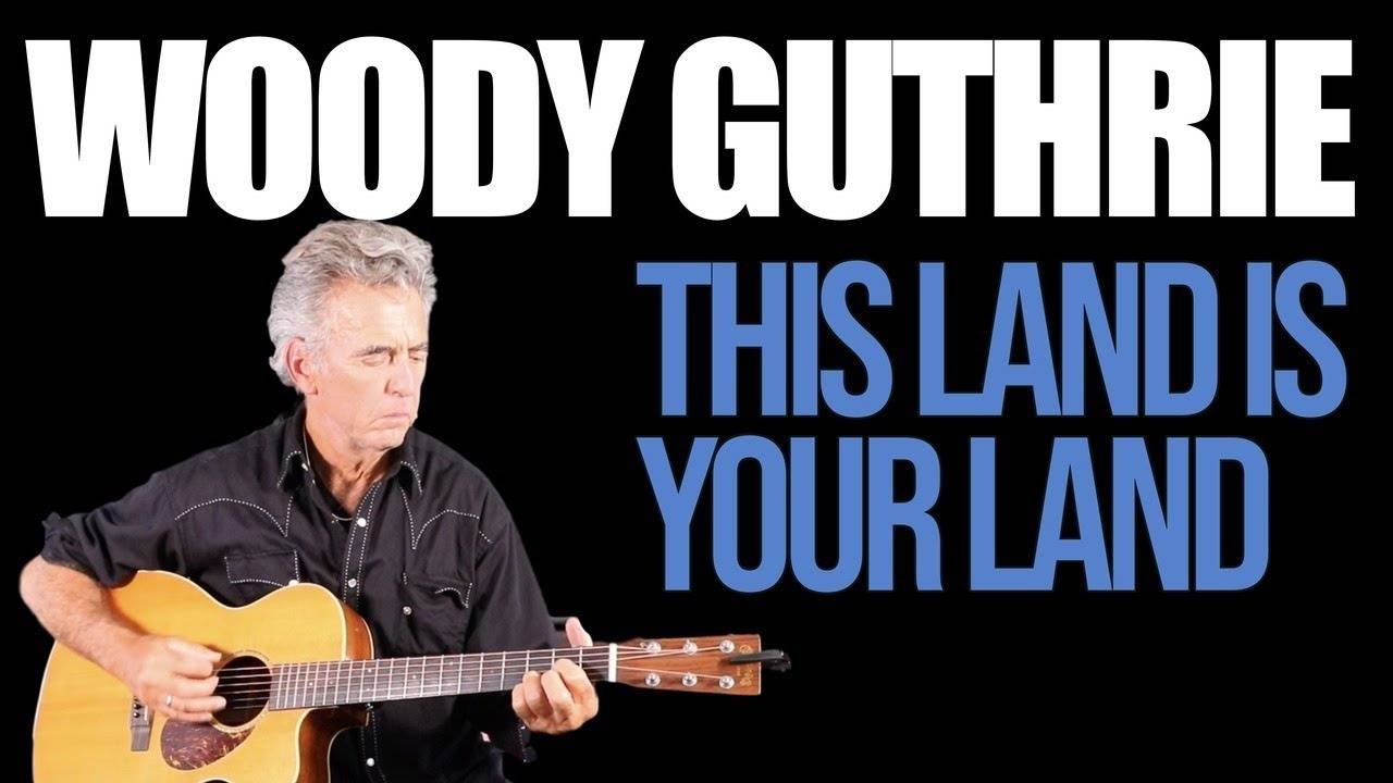 How To Play This Land Is Your Land By Woody Guthrie On Guitar