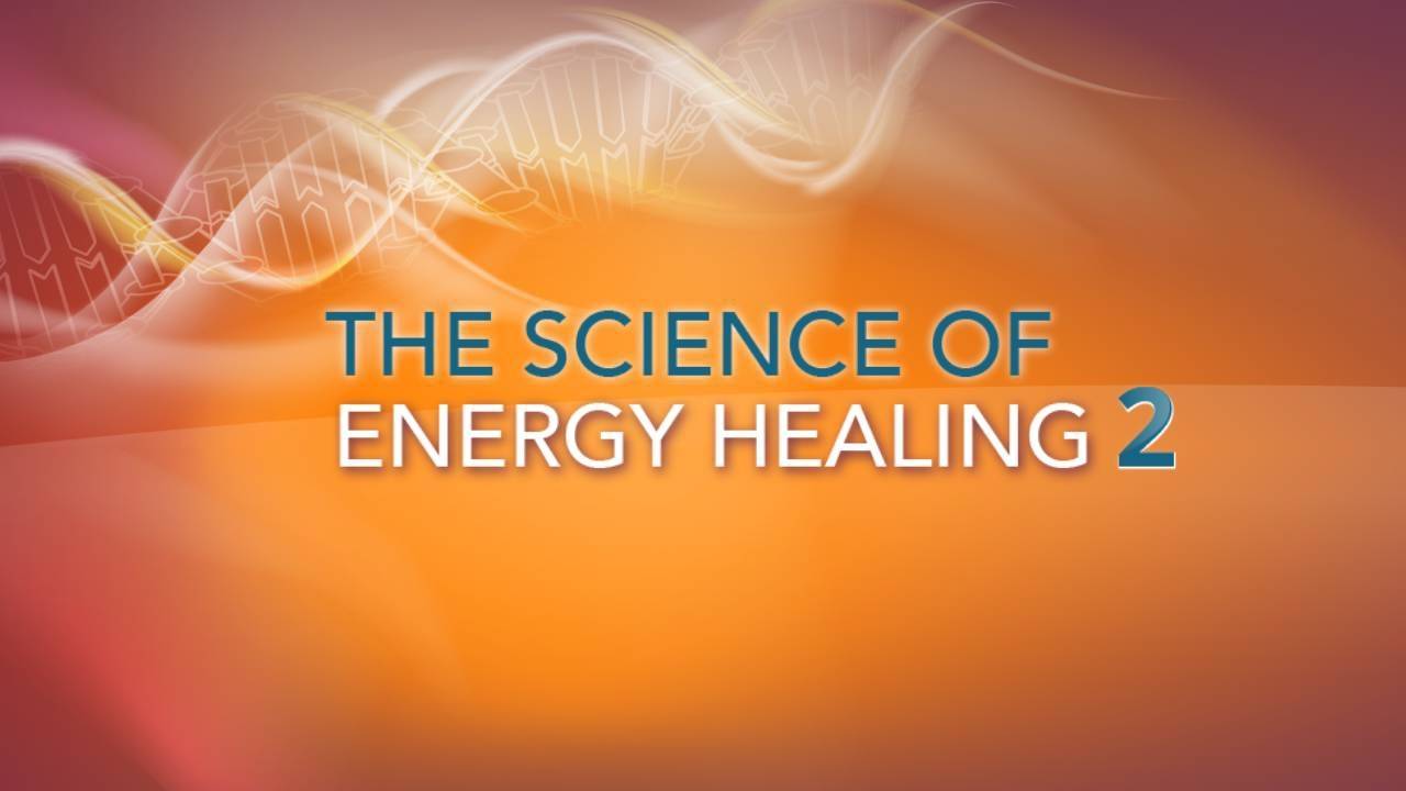 Science of Energy Healing 2