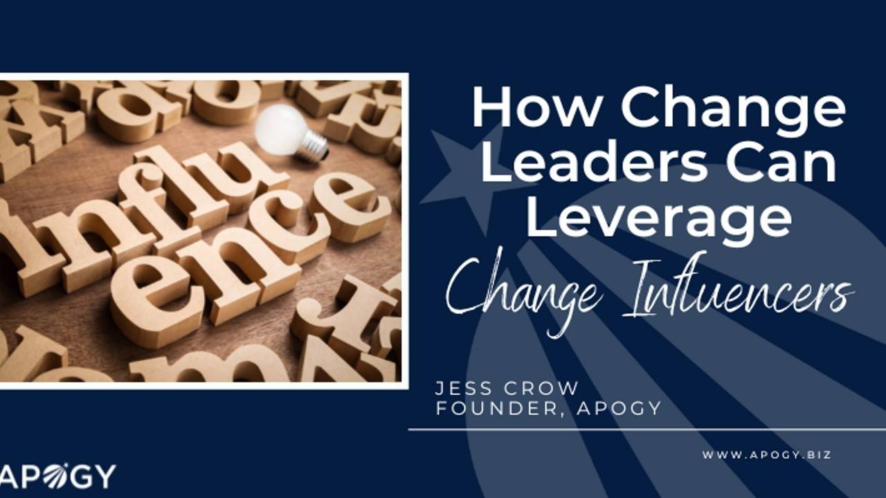How Change Leaders Can Leverage Change Influencers