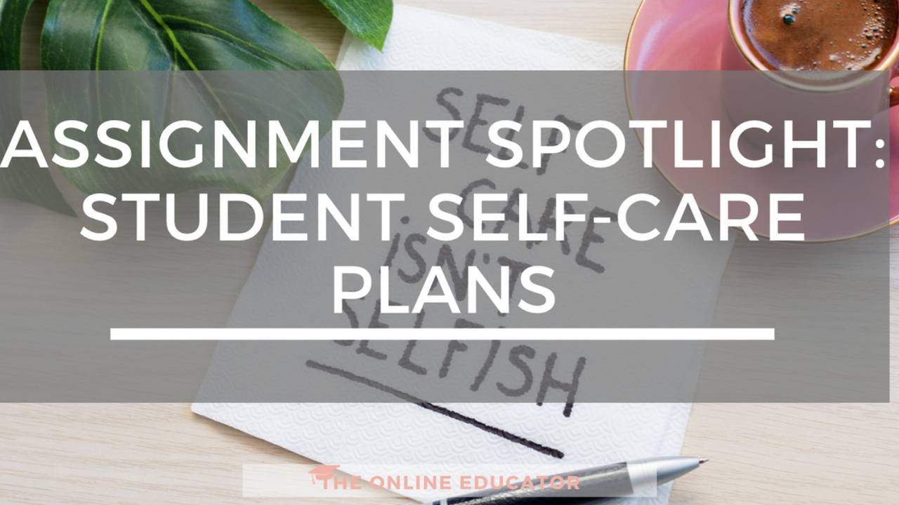 Assignment Spotlight: Student Self-Care Plans