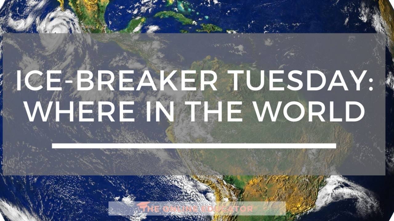 Ice-Breaker Tuesday: Where in The World