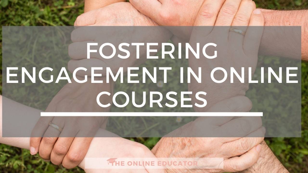 Fostering Engagement in Online Courses