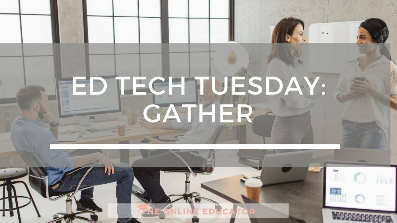 Ed Tech Tuesday: Gather