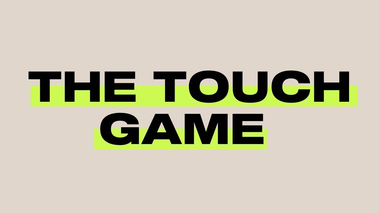 The Touch Game
