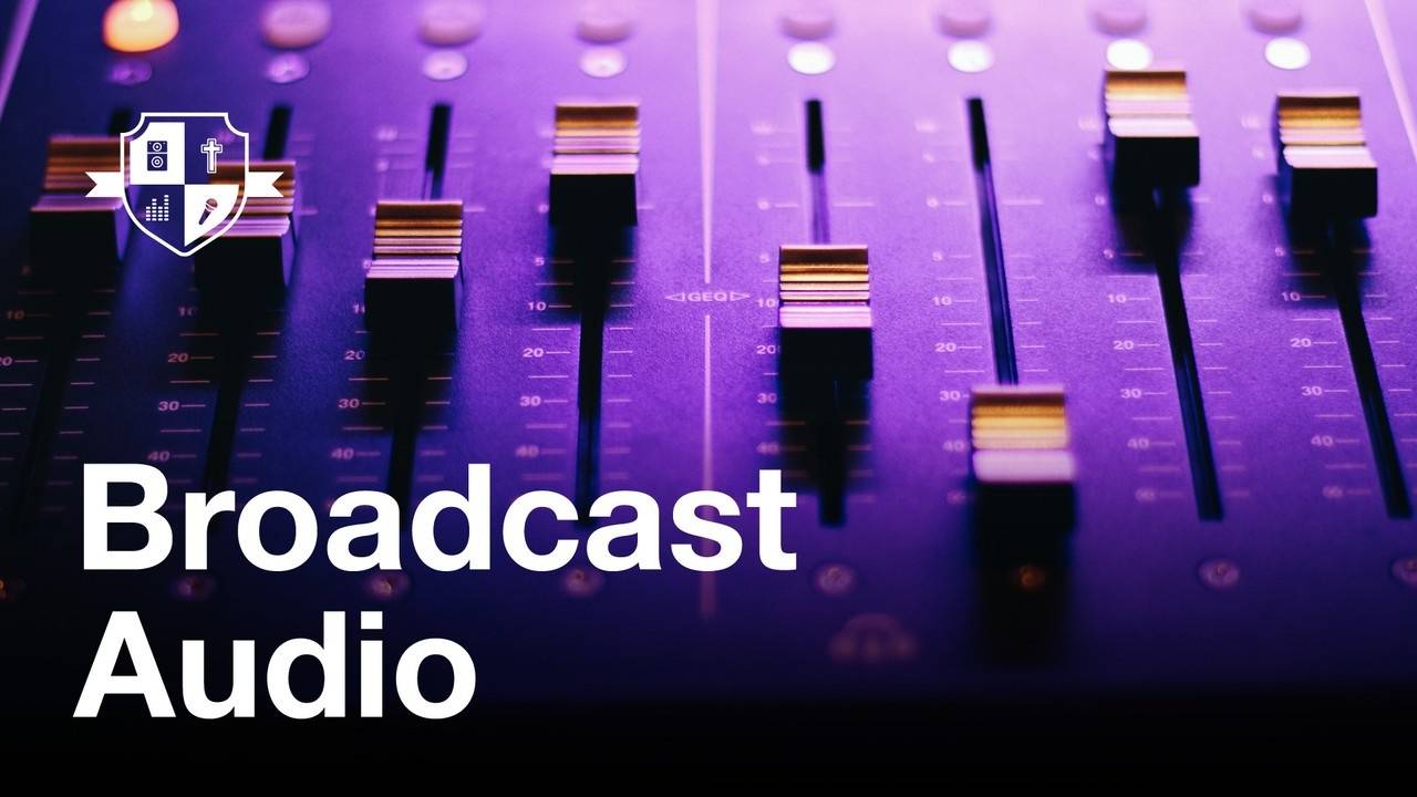 Broadcast Audio || A Course in Worship Sound Wisdom University