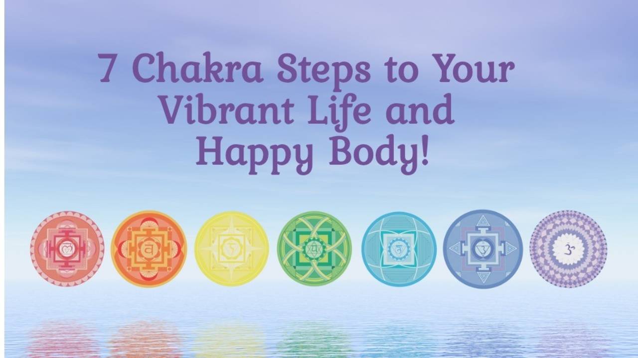 The 7 Chakra Path to Your Vibrant Life and Happy Body.