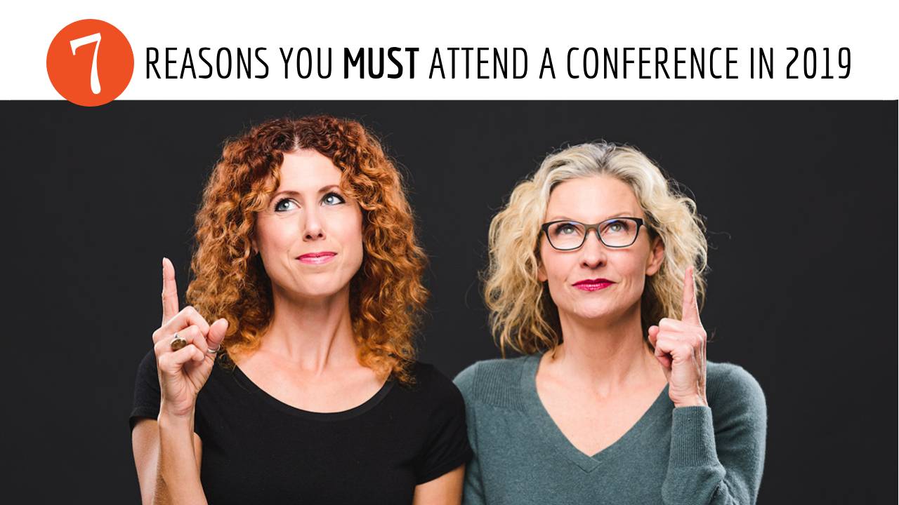 7 reasons you MUST attend a great conference in 2019.