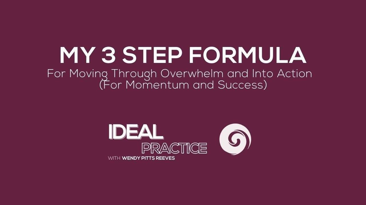 My 3 Step Formula for Moving Through Overwhelm and Into Action.