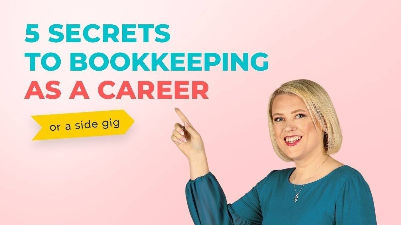 Want to know 5 secrets to bookkeeping as a career or side-gig?