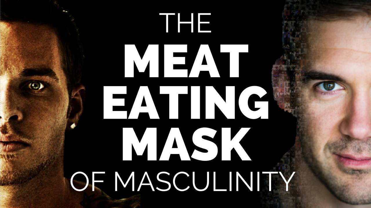 The Mask Of Masculinity’s Missing Chapter - The Meat Eating Mask