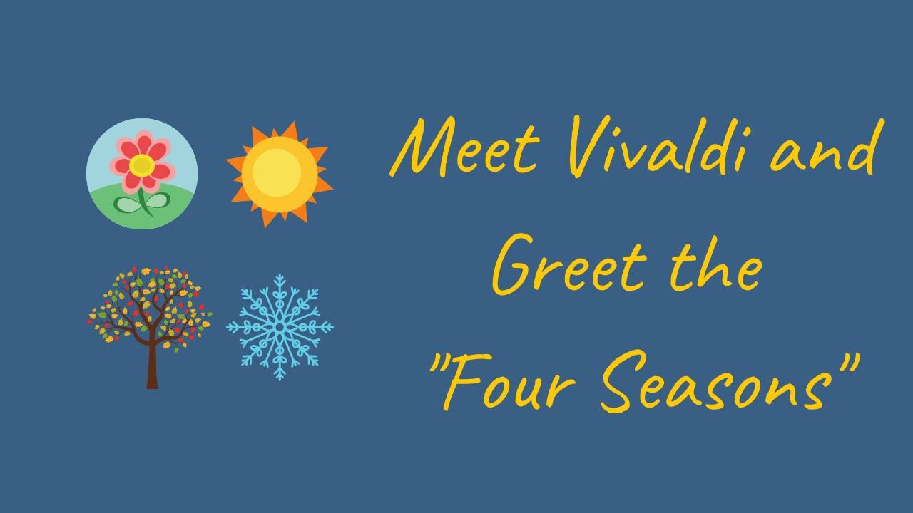 Introduction to Vivaldi and the Four Seasons for young listeners.