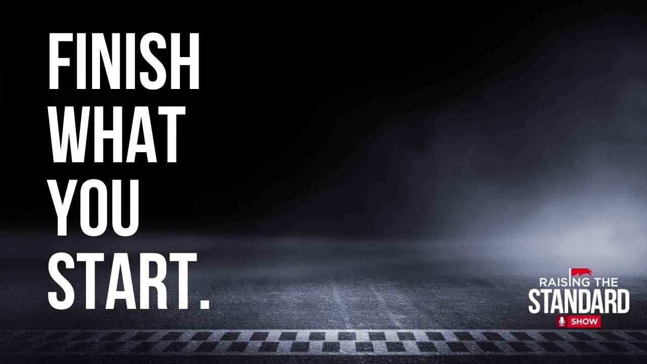 How to Finish What You Start