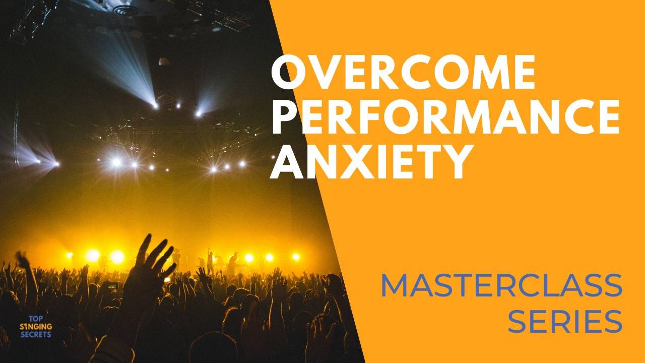Masterclass Series: Overcome Performance Anxiety When Singing - Part 2
