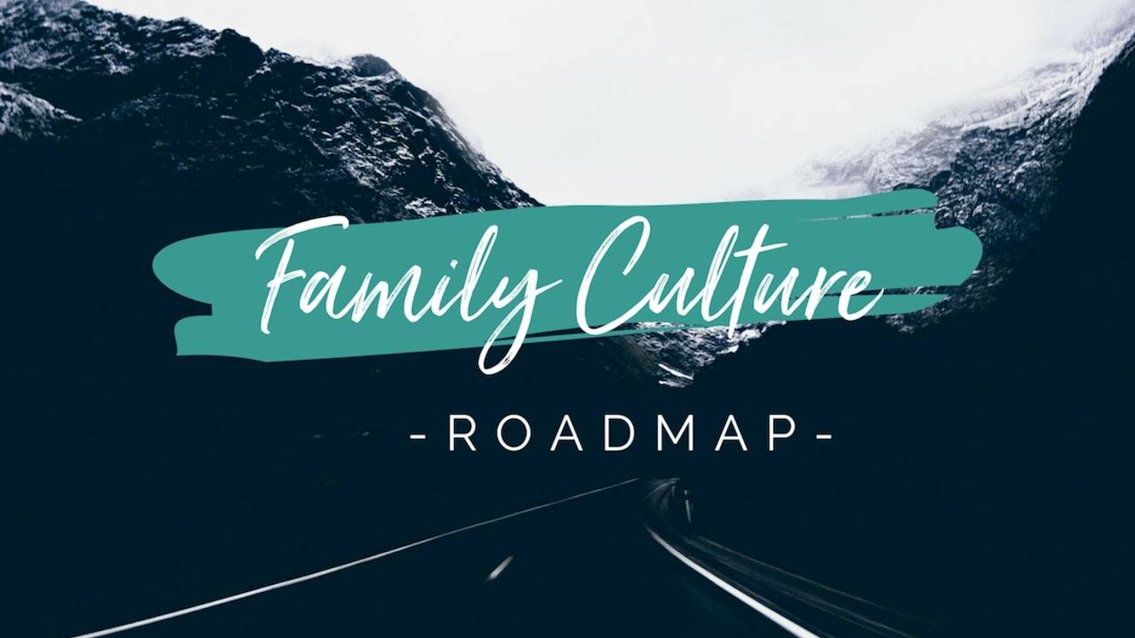 Family Culture Roadmap