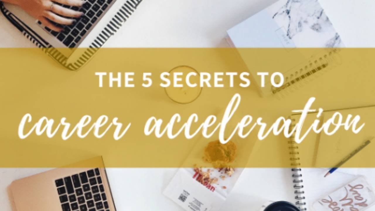 The 5 Secrets to Career Acceleration