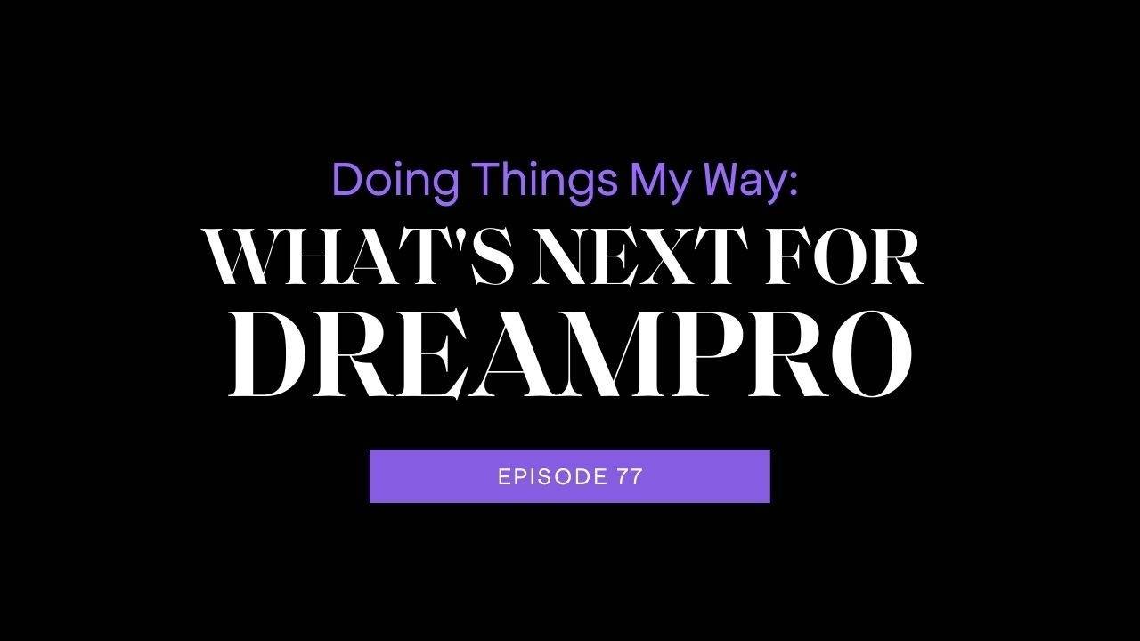 Doing Things My Way: What’s Next For Dreampro