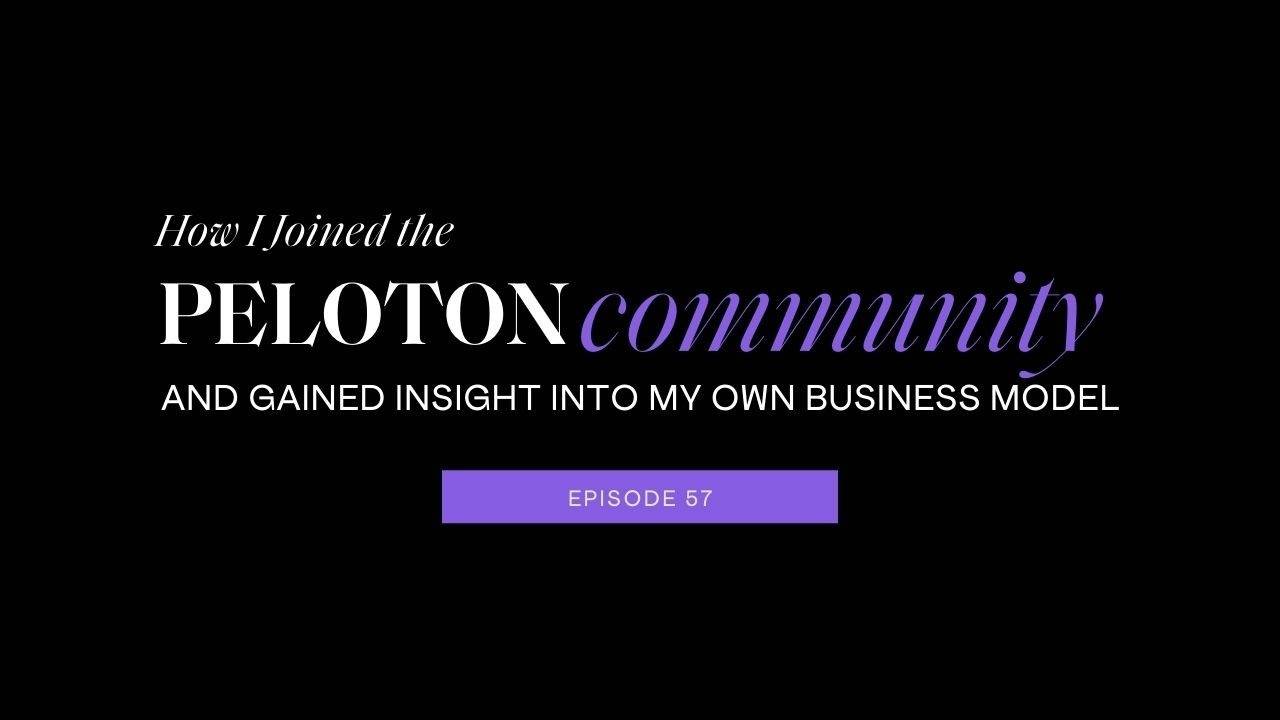 Joined the Peloton Community and Gained Insight Into My Business Model