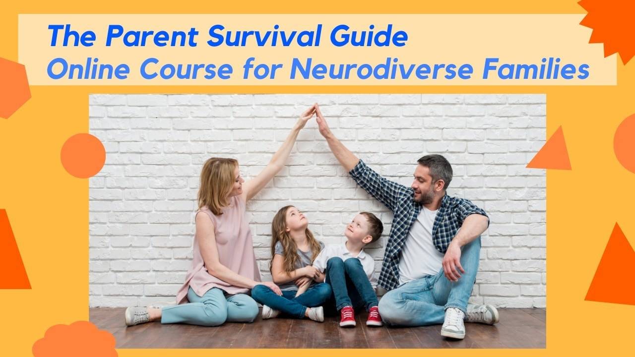 The Parent Survival Guide Workshop for Neurodiverse Families