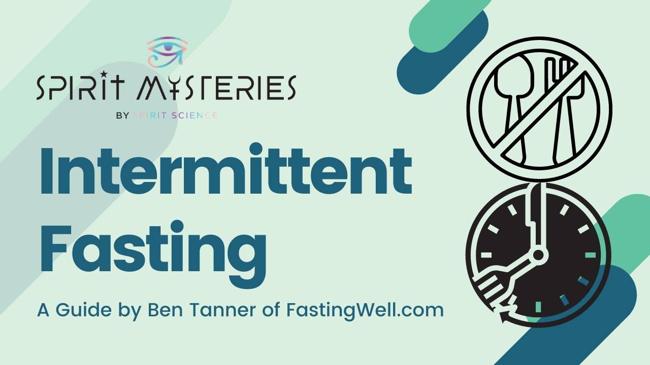 Intermittent Fasting Guide Part 1 with Ben Tanner of FastingWell.com