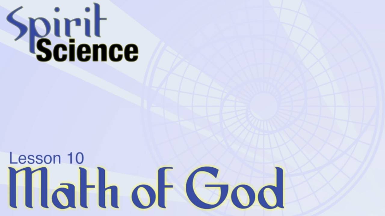 Spirit Science 10 ~ The Math of God