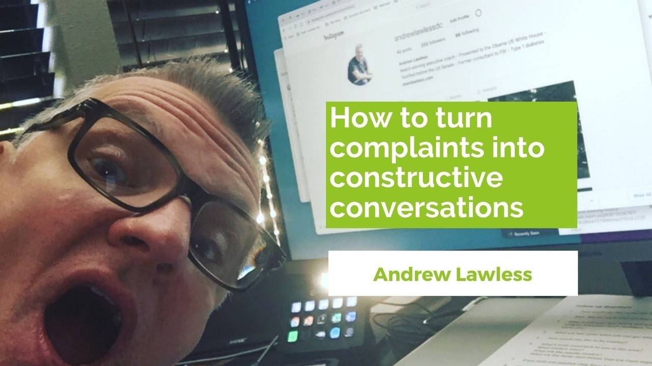 How to turn complaints into constructive conversations