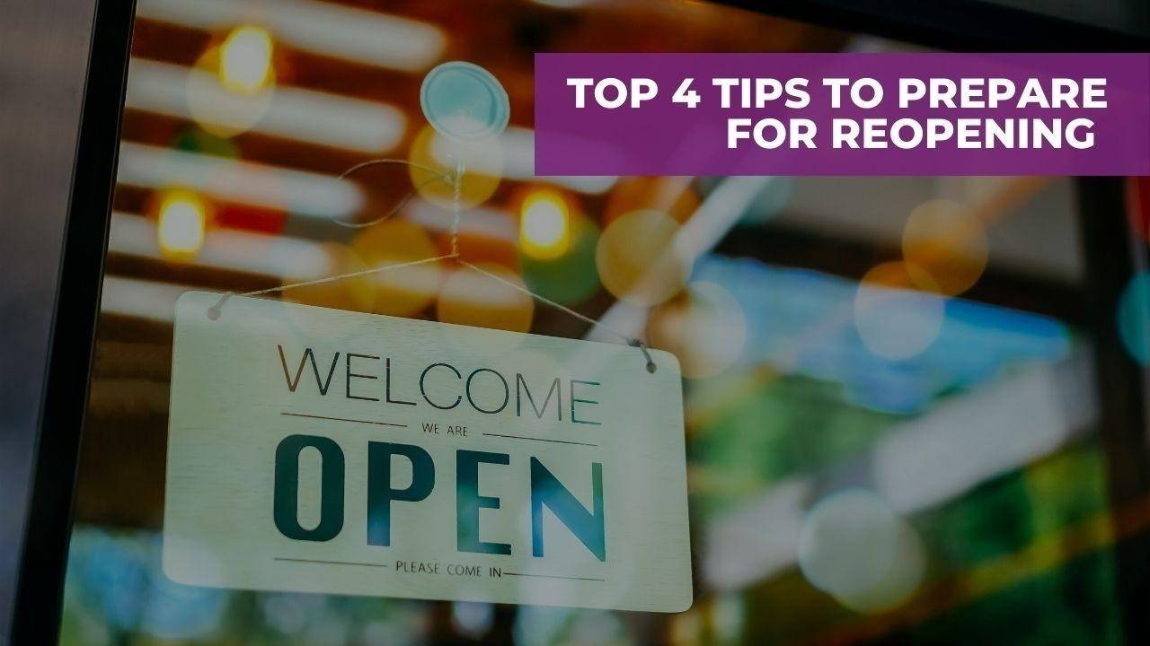 Top 4 Tips to Prepare for Reopening