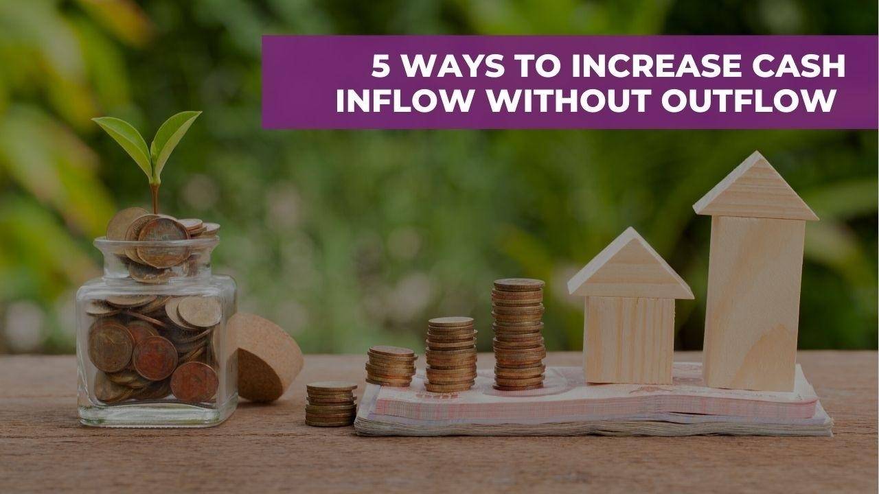 5 Ways To Increase Cash Inflow Without Outflow