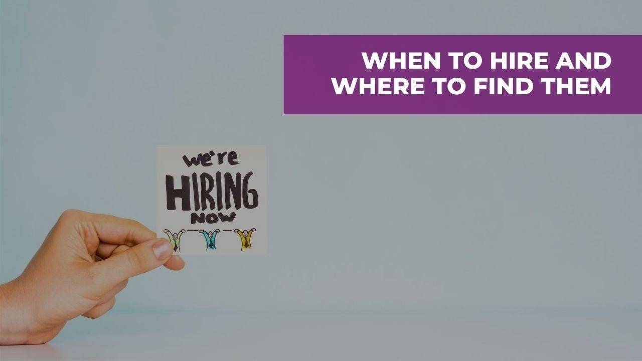 When to Hire and Where to Find Them