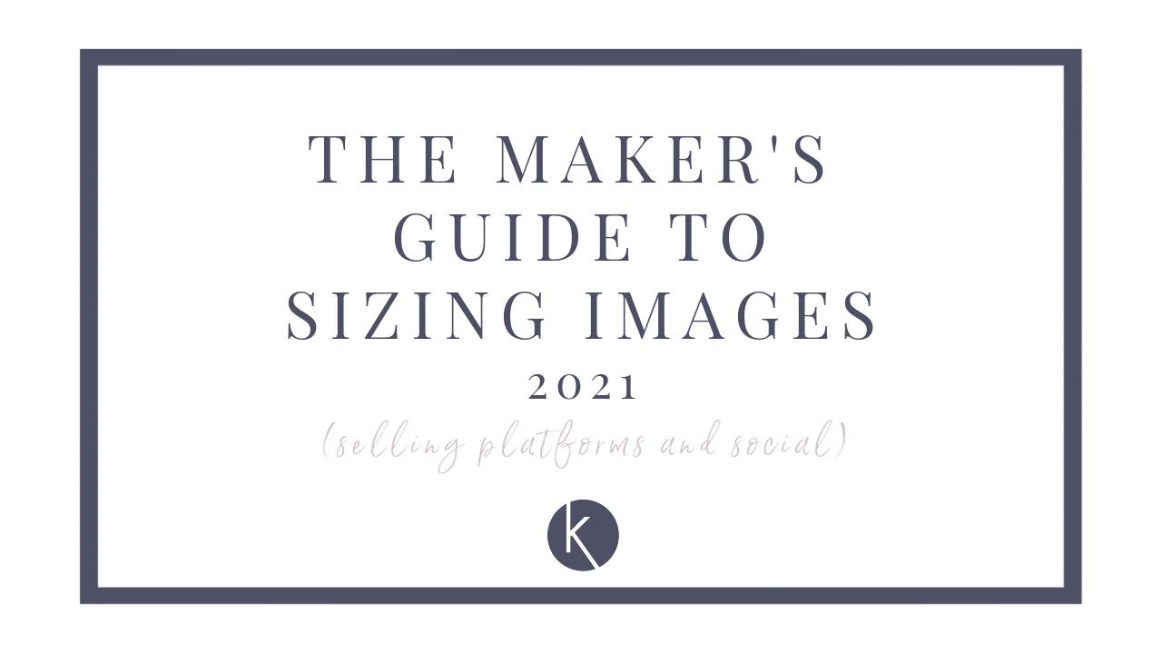 The Makers Guide to Sizing Images | Quick Guide