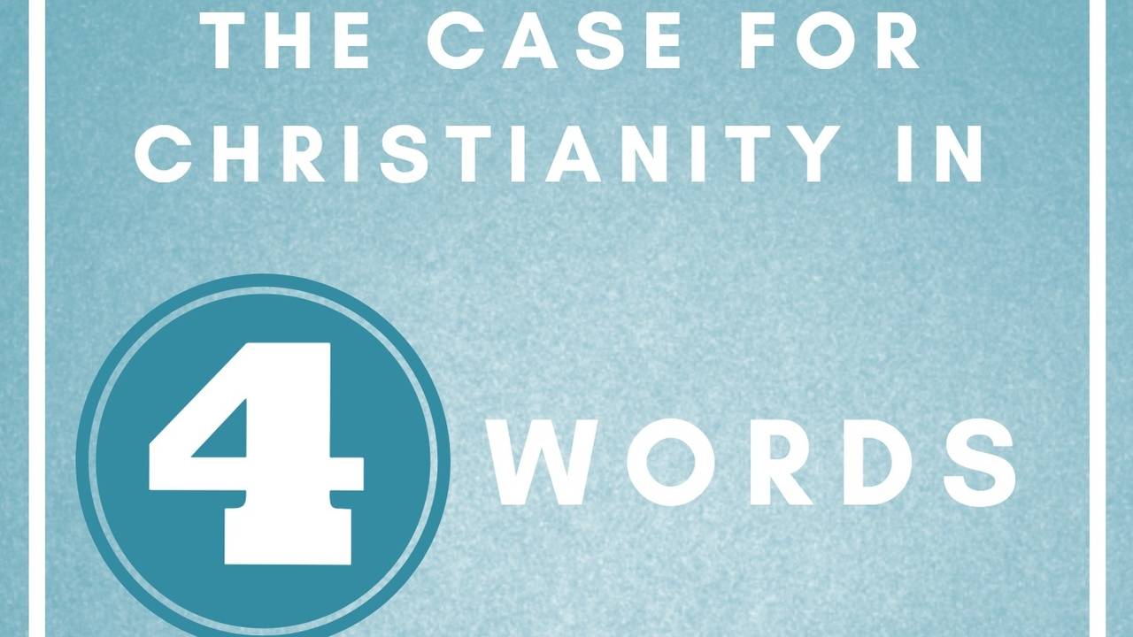 How to Make the Case for Christianity in 4 Words