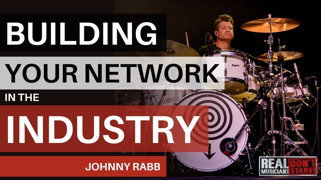 Building Your Network in the Industry with drummer Johnny Rabb