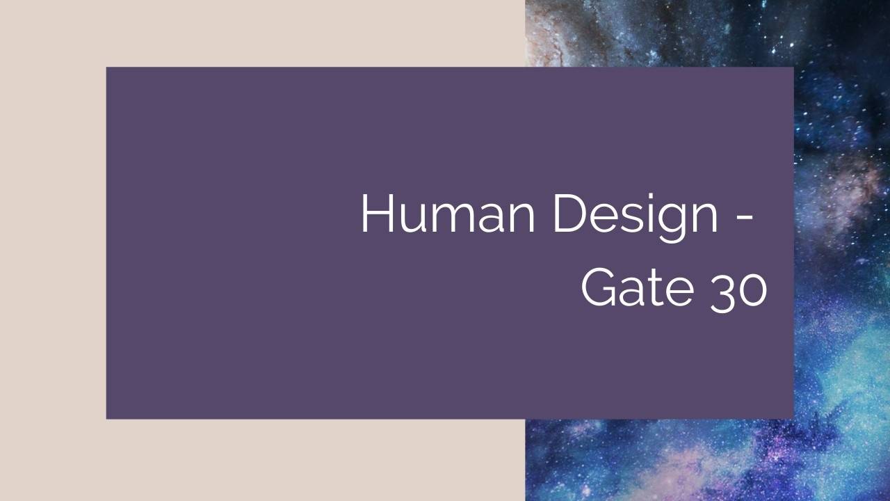 Human Design - Gate 30