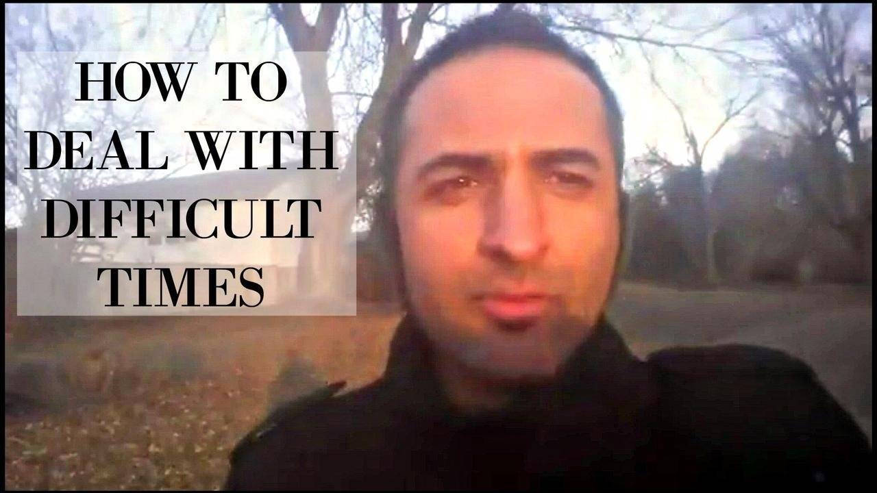 How to Deal with Difficult TImes