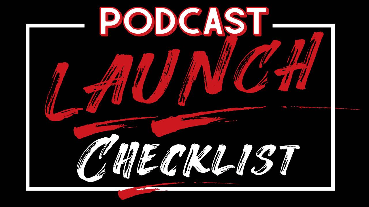 The Podcast Launch Checklist