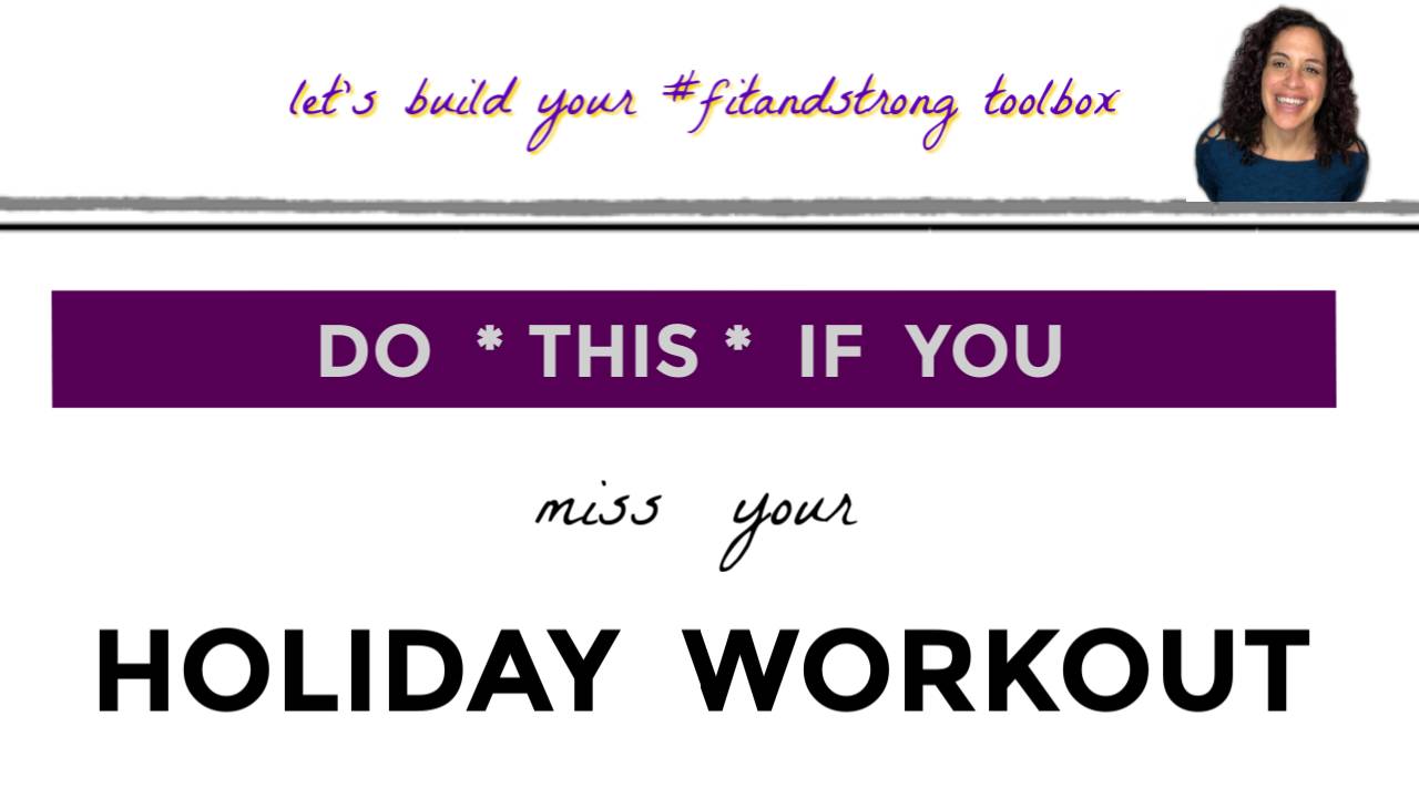 Do THIS if you miss your workout over the holidays