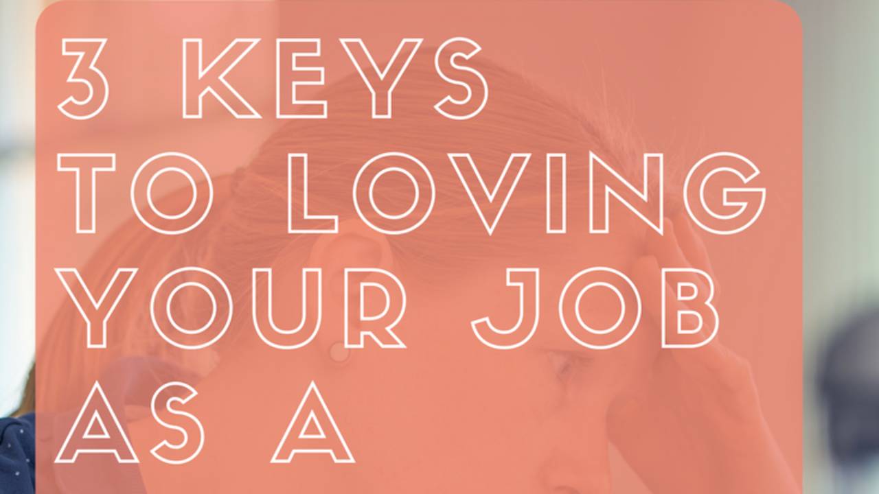 3 Keys to Loving Your Job as a Health Professional