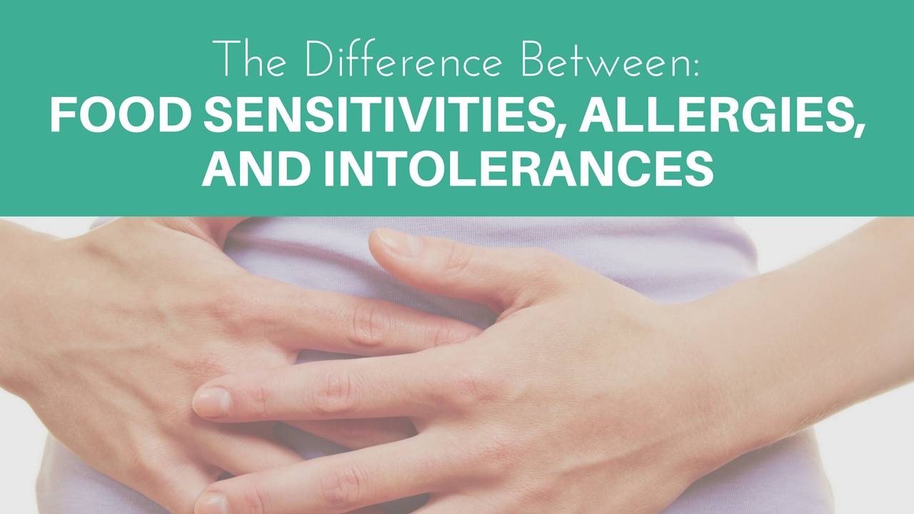 The difference between food sensitivities, allergies and intolerances