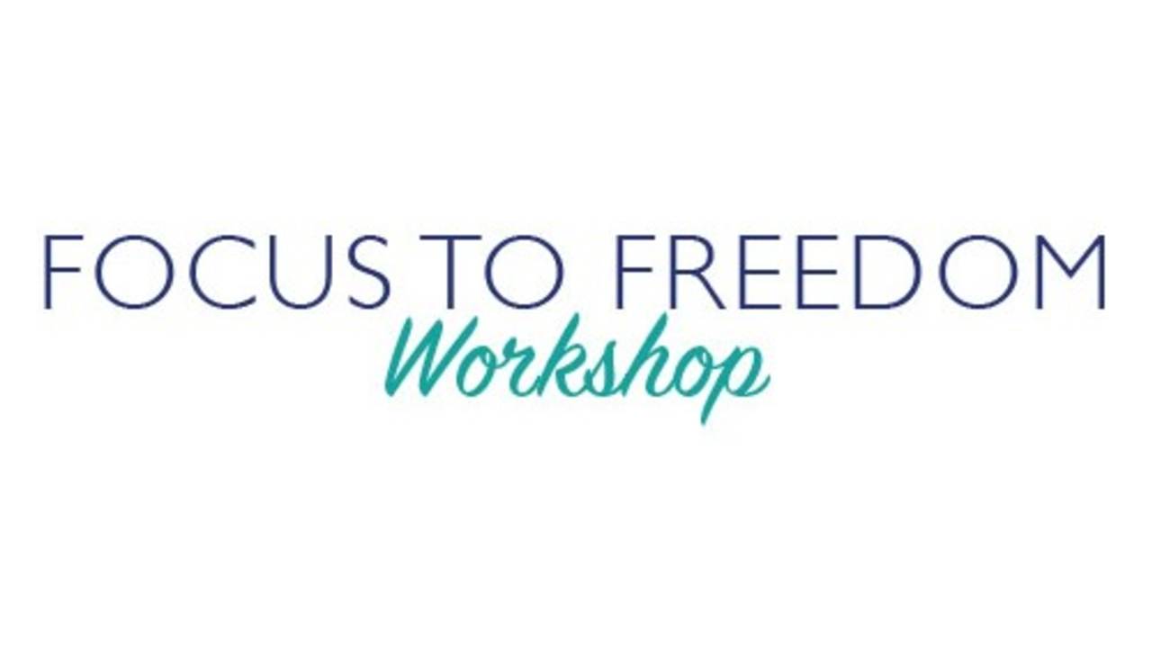 Focus to Freedom Worshop - ADHD