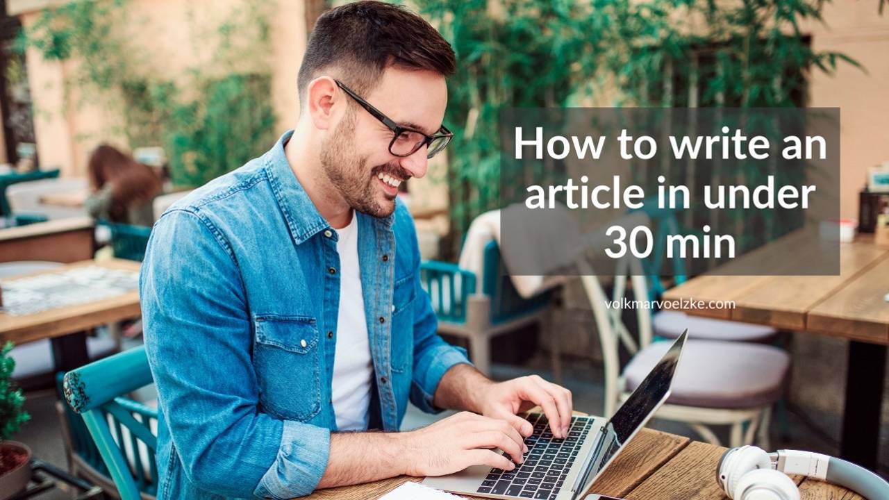 How to write an article in under 30 min